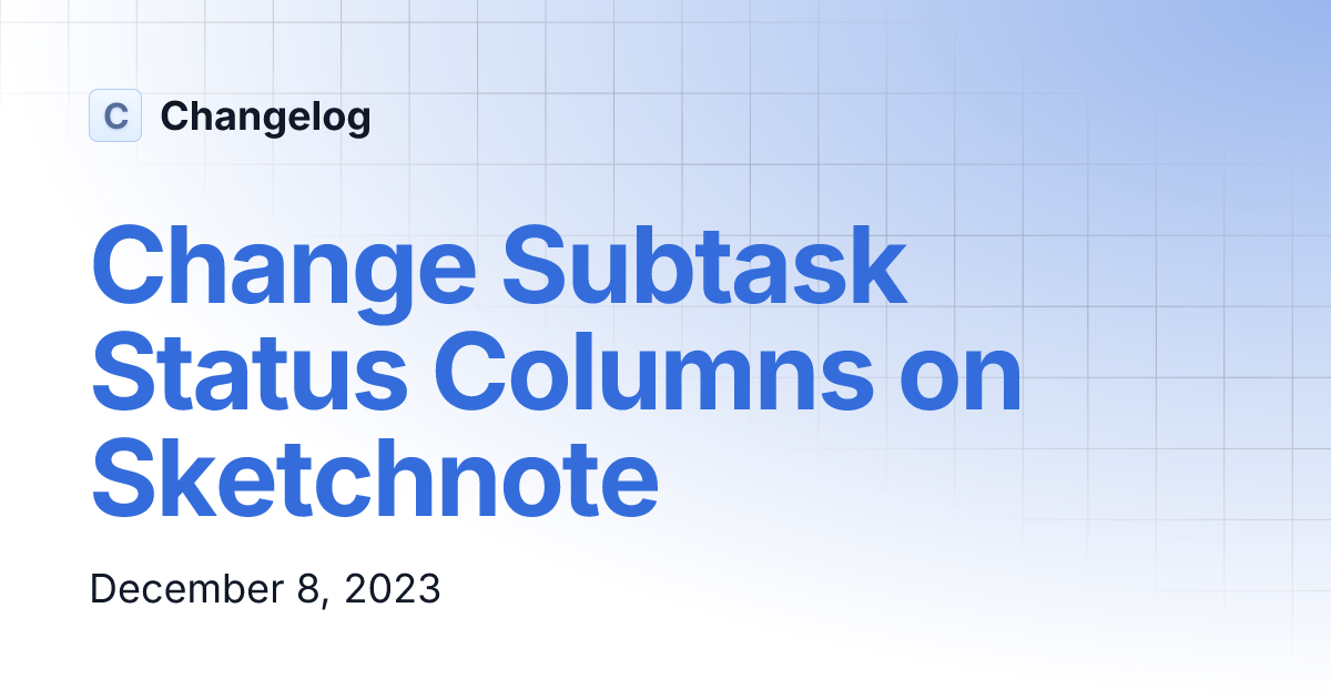 Change Subtask Status Columns on Sketchnote | Changelog