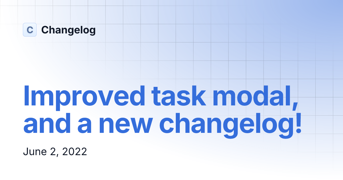 Improved task modal, and a new changelog! | Changelog