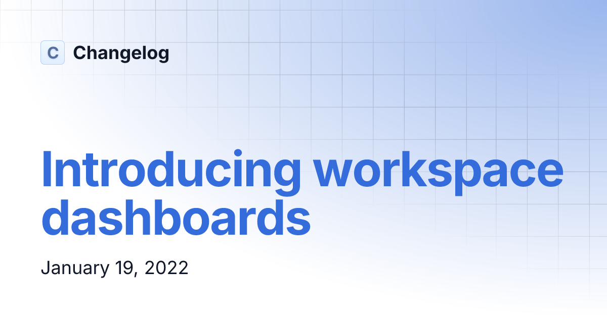 Introducing workspace dashboards | Changelog