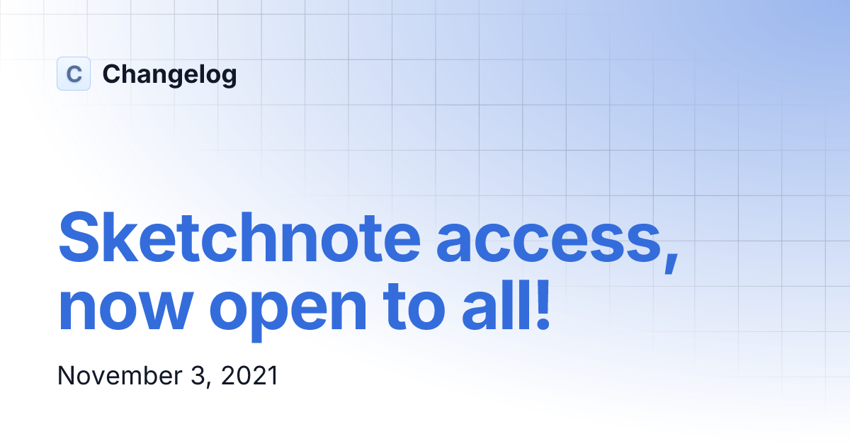 Sketchnote access, now open to all! | Changelog