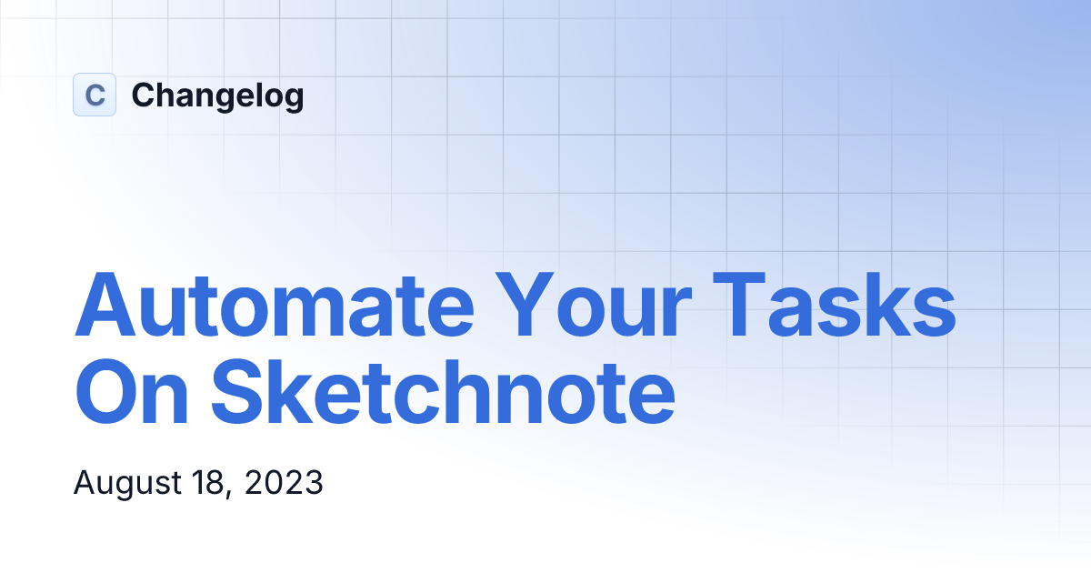 Automate Your Tasks On Sketchnote | Changelog