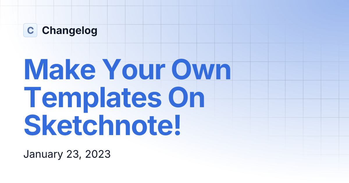 Make Your Own Templates On Sketchnote! | Changelog