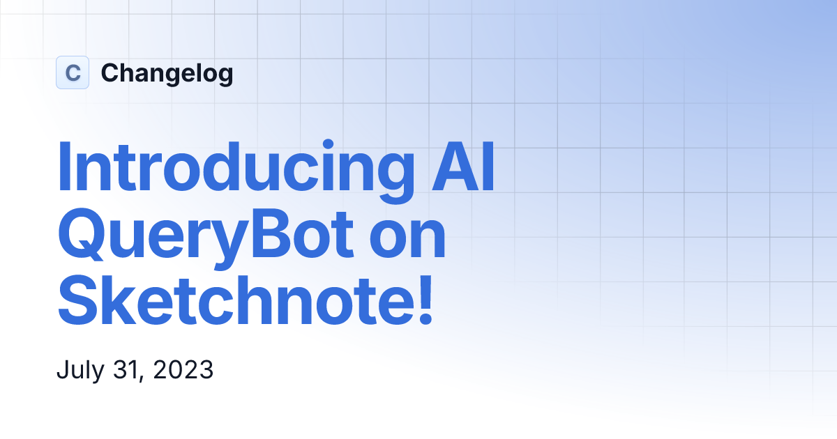 Introducing AI QueryBot on Sketchnote! | Changelog