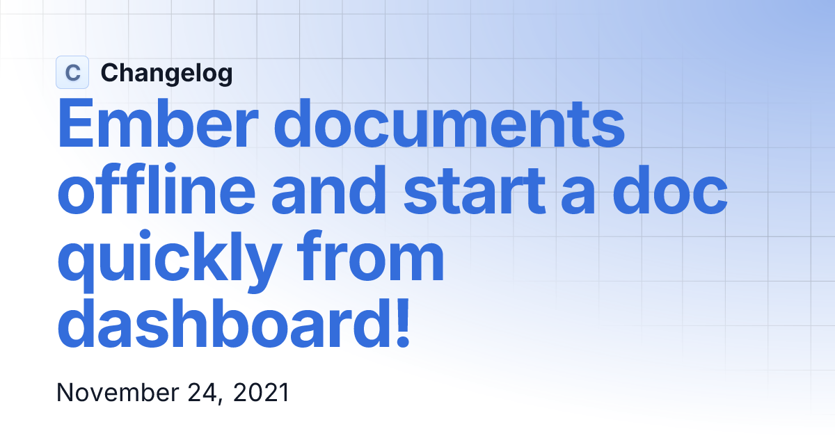 Ember documents offline and start a doc quickly from dashboard! | Changelog
