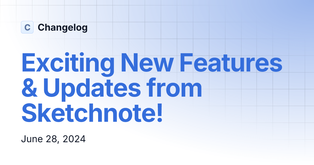 Exciting New Features & Updates from Sketchnote! | Changelog